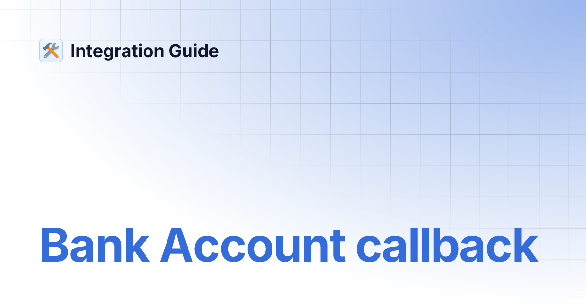 Bank Account callback | Integration Guide