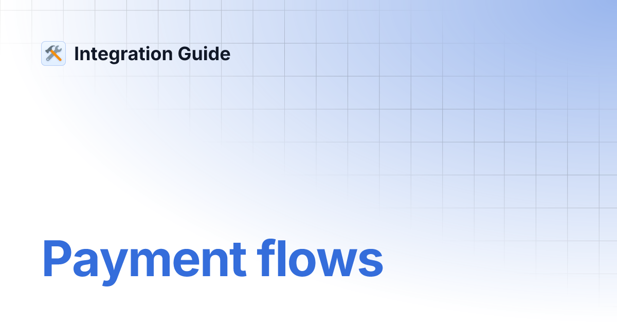 Payment flows | Integration Guide