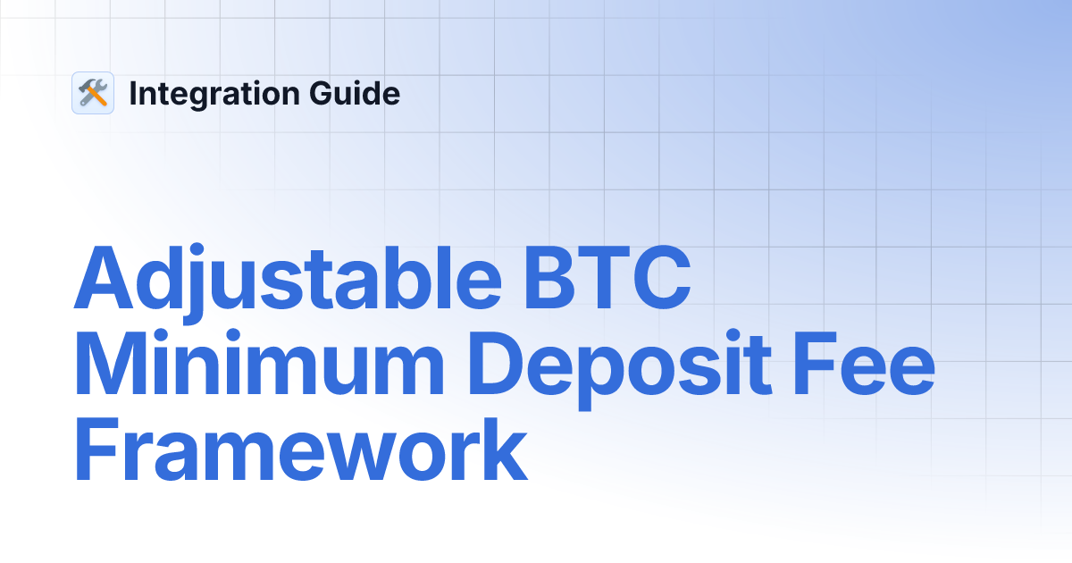 Adjustable BTC Minimum Deposit Fee Framework | Integration Guide