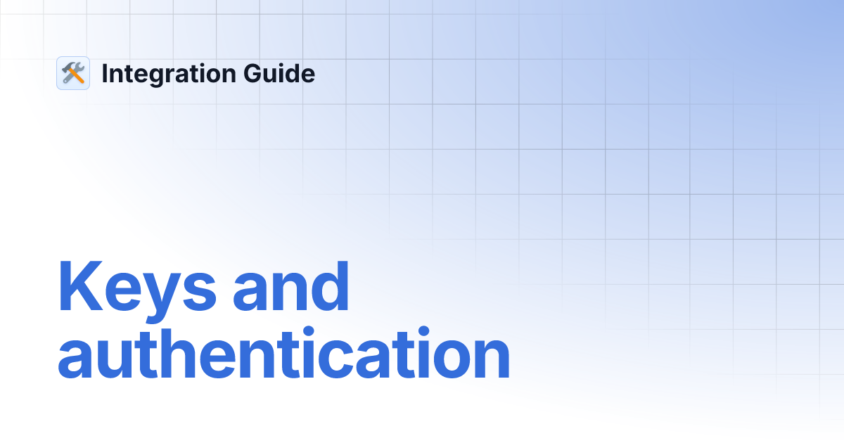 Keys and authentication | Integration Guide